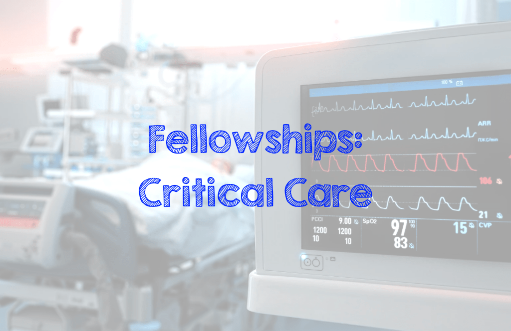 Fellowships: Critical Care - Med Student Over Easy - EM Over Easy